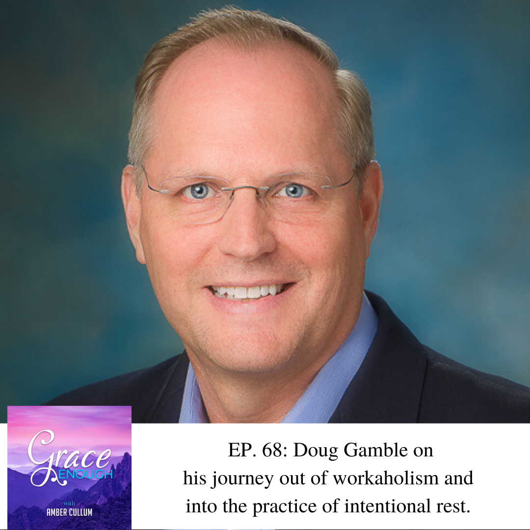 68: Doug Gamble | Learning to Rest with Intention