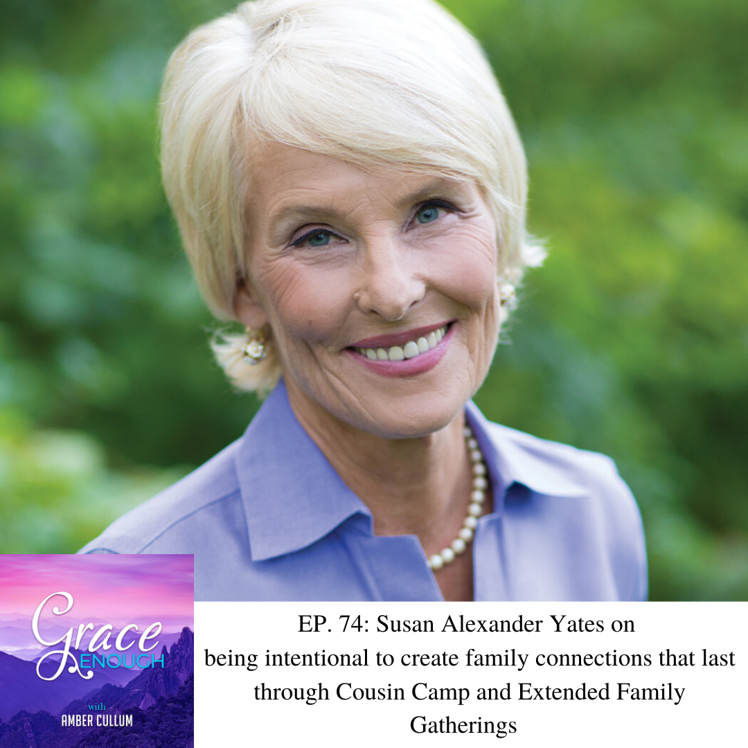 74: Susan Alexander Yates | Creating Connection Through Cousin Camp ...