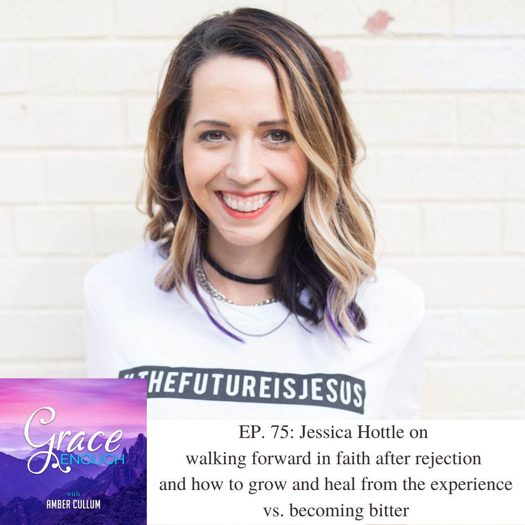 75: Jessica Hottle | Moving Forward After Rejection