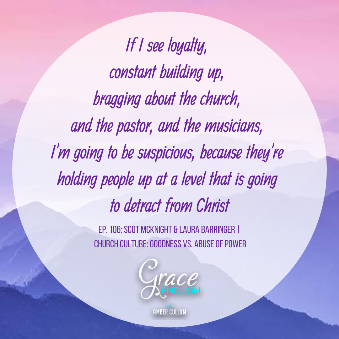 106: Scot McKnight & Laura Barringer | Church Culture: Goodness vs ...