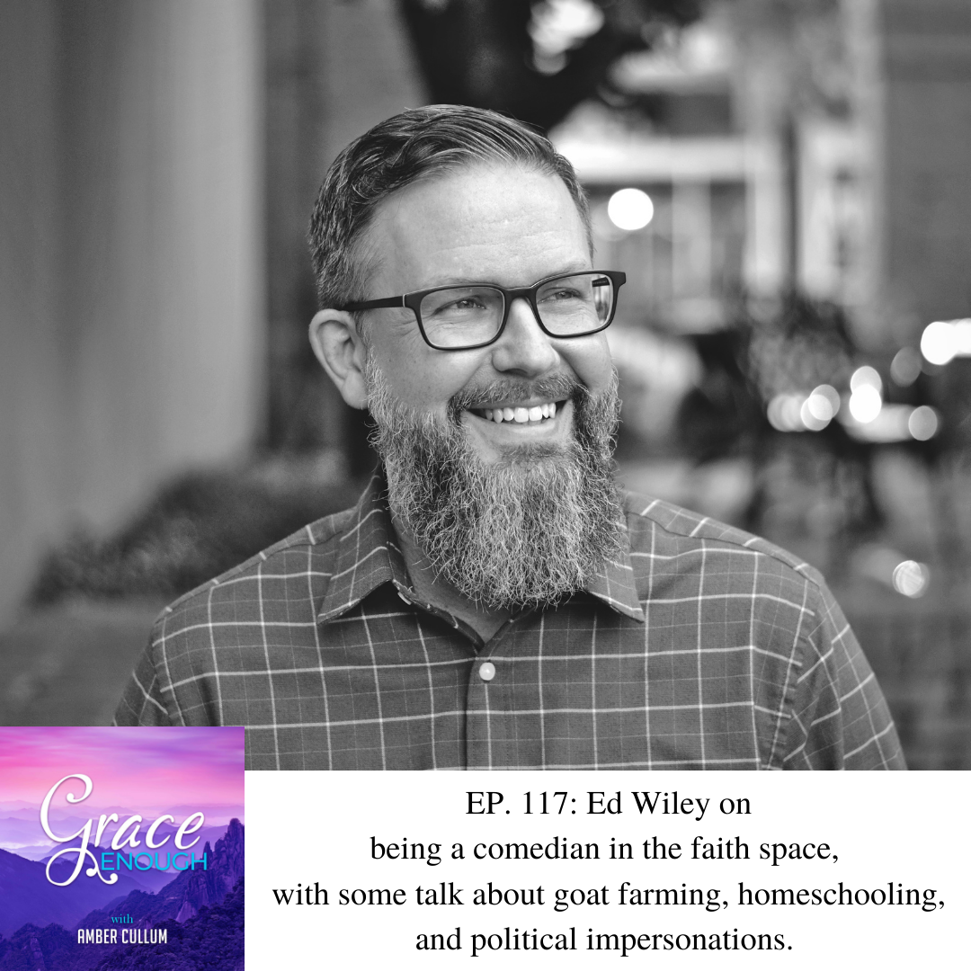 117: Ed Wiley | Christians Can Laugh Too