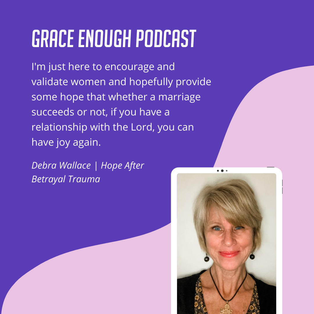 122: Debra Wallace | Hope After Betrayal Trauma