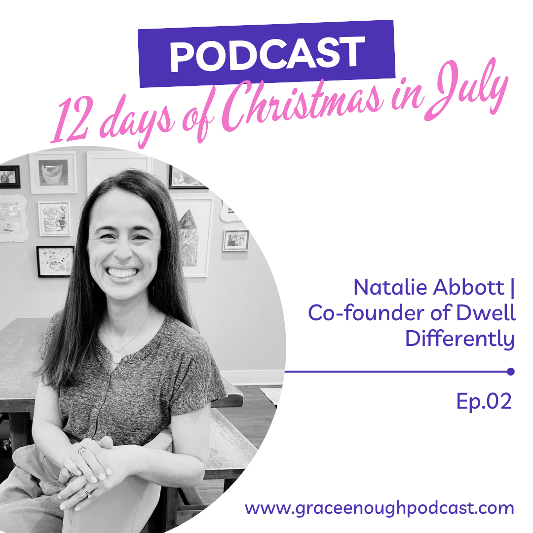 Christmas in July, Day 2: Dwell Differently | Natalie Abbott