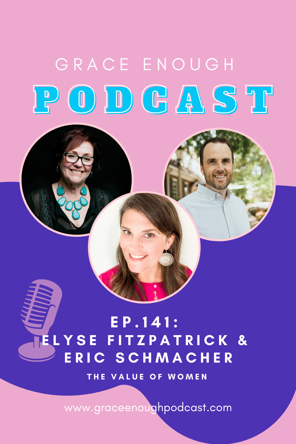 Elyse Fitzpatrick & Eric Schumacher | The Value of Women, 141