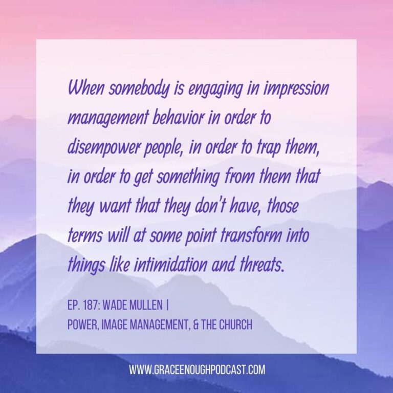 187: Wade Mullen | Power, Image Management, & The Church
