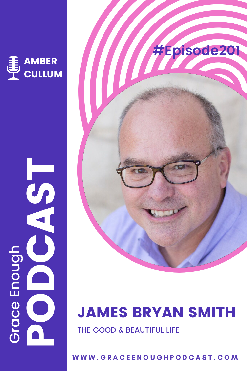 201: James Bryan Smith | The Good & Beautiful Life