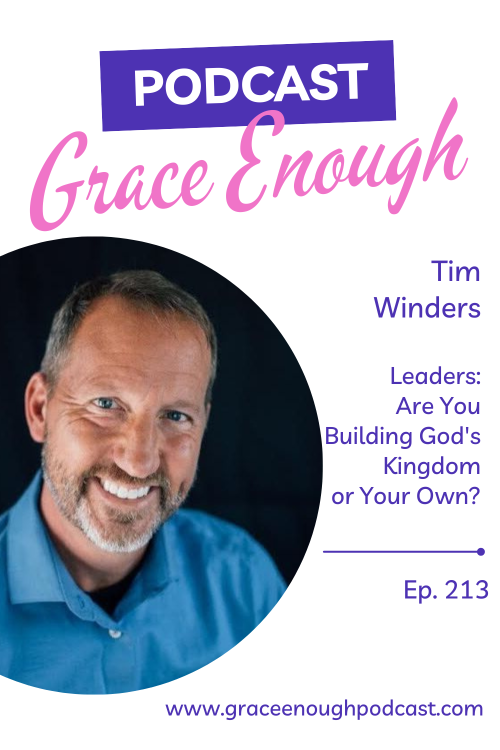 213: Tim Winders | Leaders: Are You Building God’s Kingdom or Your Own?