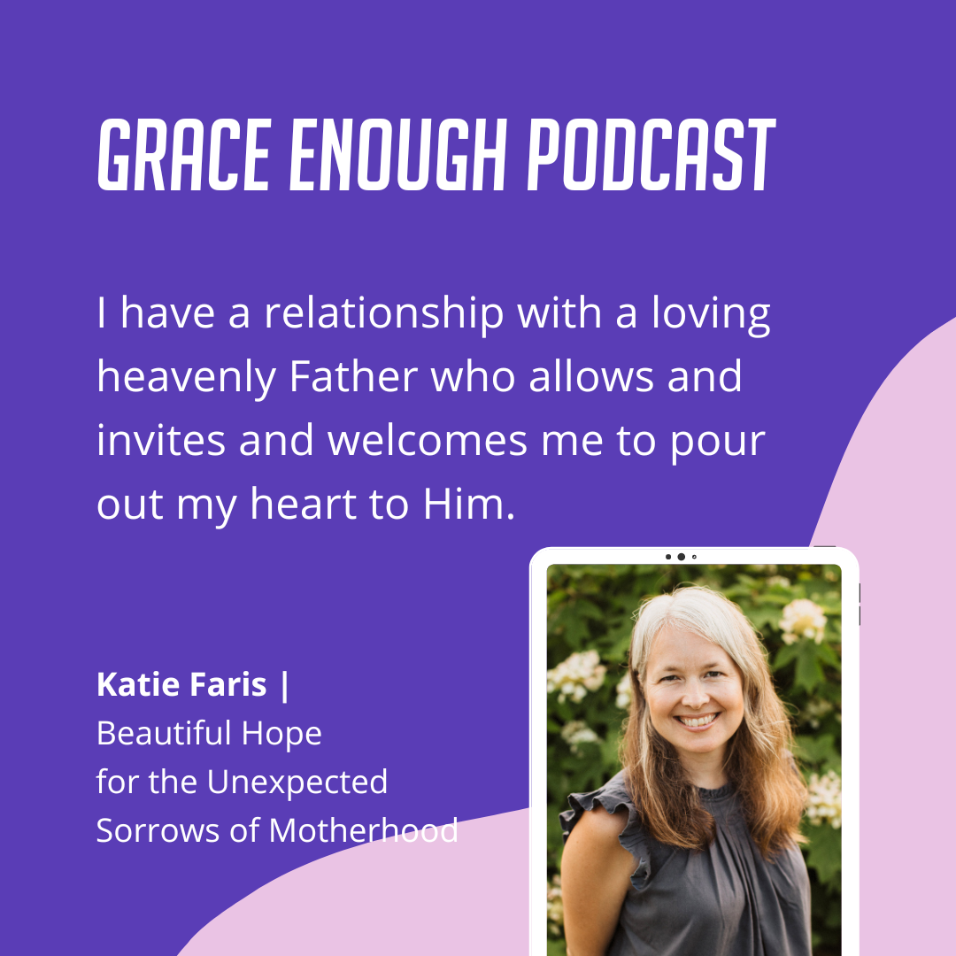 221: Katie Faris | Beautiful Hope for the Unexpected Sorrows of Motherhood