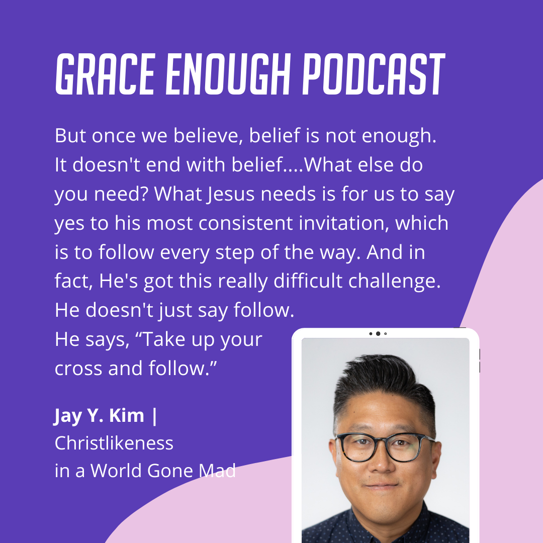 240: Jay Y. Kim | Christlikeness in a World Gone Mad
