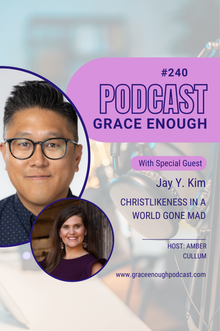 240: Jay Y. Kim | Christlikeness in a World Gone Mad