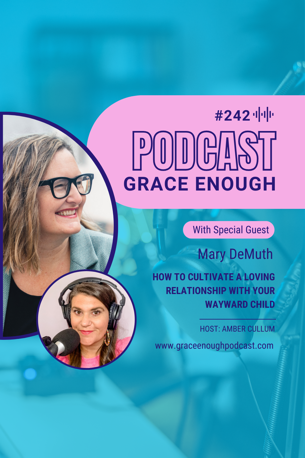 242: How to Cultivate a Loving Relationship with Your Wayward Child | Mary DeMuth